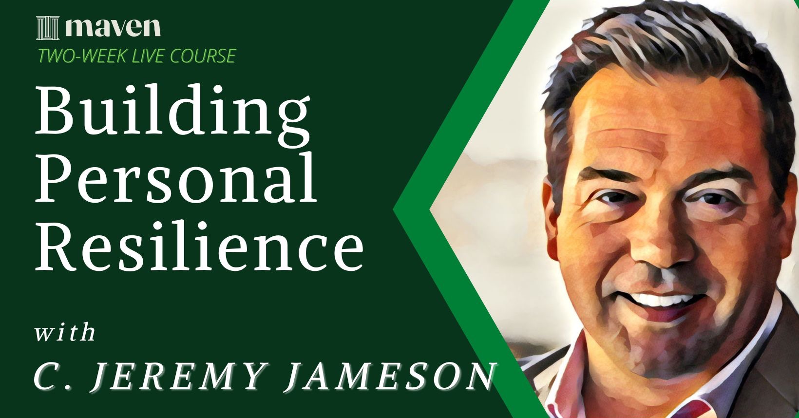 Building Personal Resilience by C. Jeremy Jameson on Maven